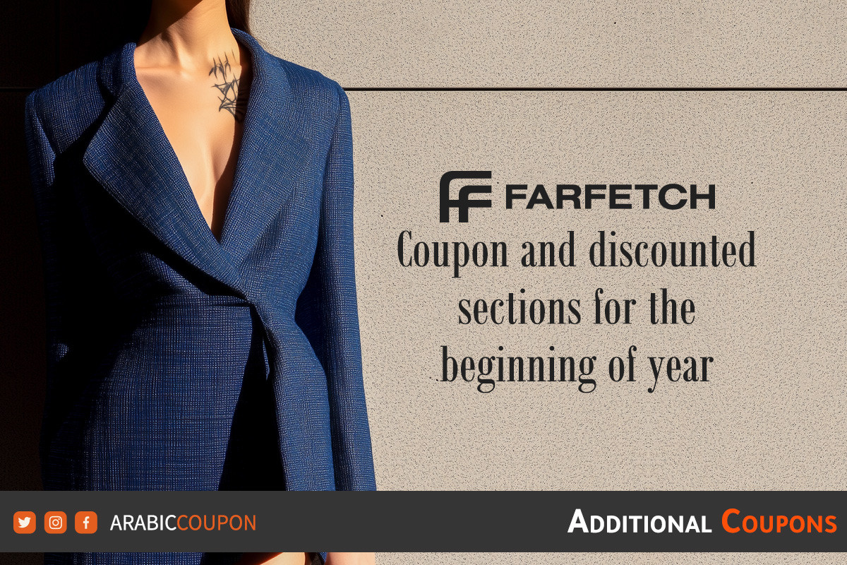 The beginning of 2025 with the most luxurious products at the best prices with Farfetch coupon