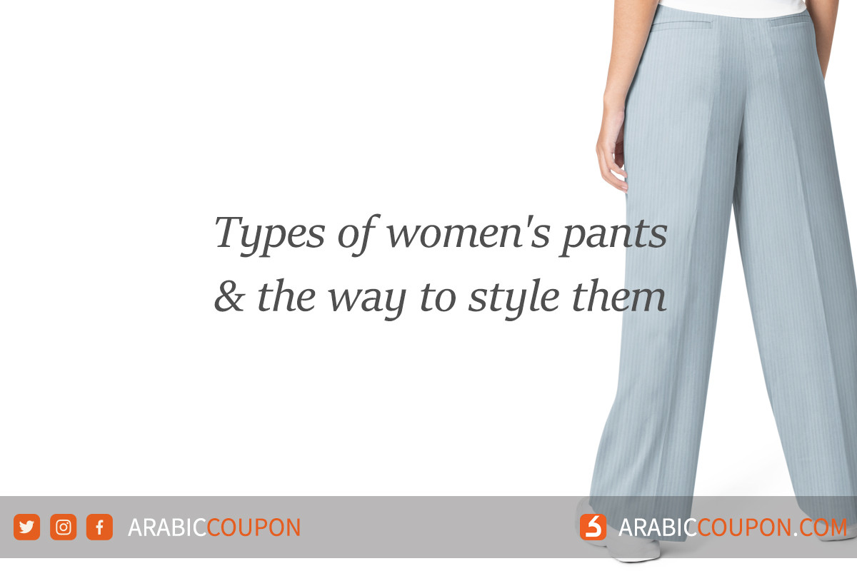 Discover the most famous designs of women's pants & ways to style them